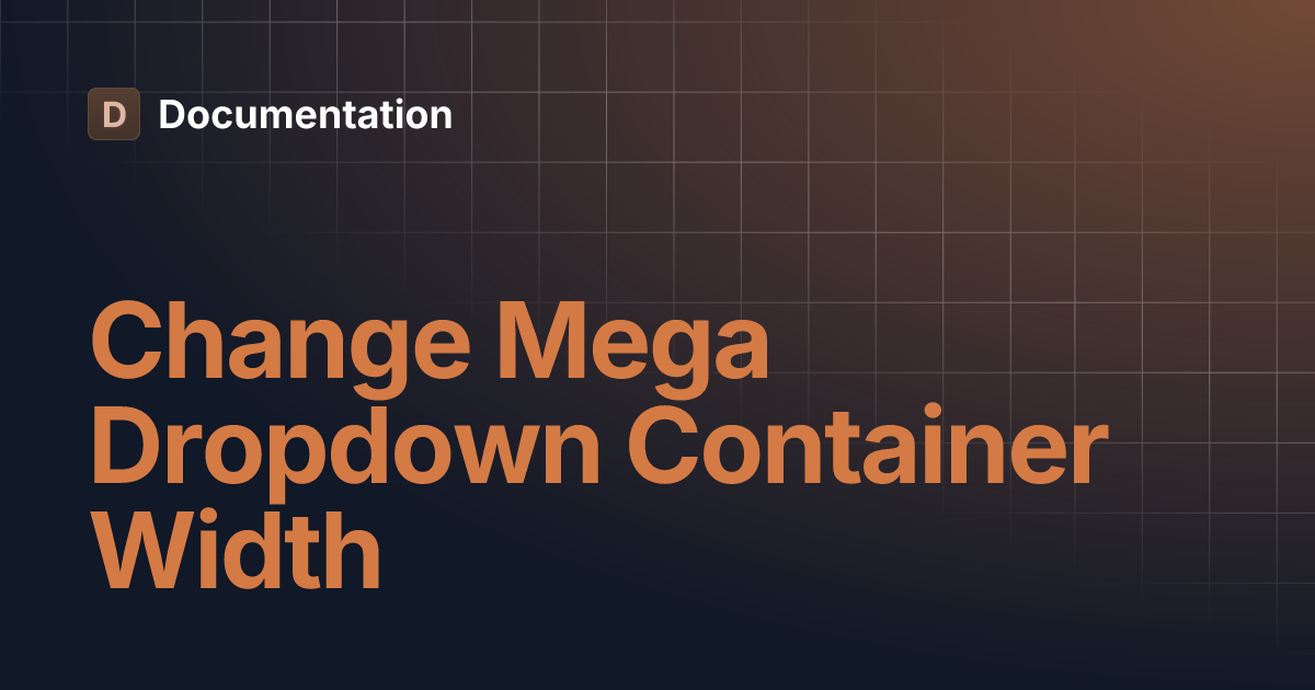 Change Mega Dropdown Container Width | Documentation